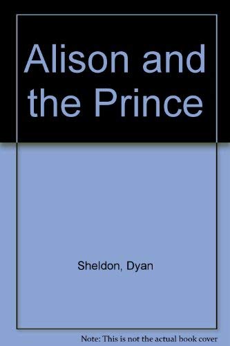 Alison and the Prince: Sheldon, Dyan, Cusack, Helen: 9780195206432 ...