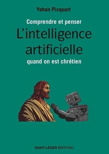 Comprendre et penser l’intelligence artificielle quand on est chrétien ...