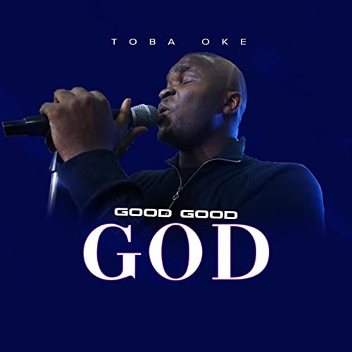 Écouter Good Good God par Toba Oke sur Amazon Music Unlimited