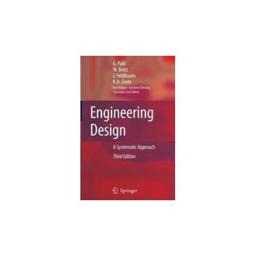 Engineering Design: A Systematic Approach, 3Rd Edition: Gerhard Pahl ...