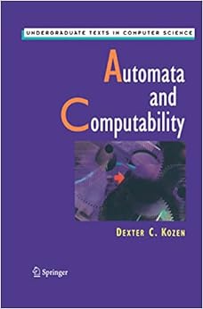 Automata and Computability (Undergraduate Texts in Computer Science): Kozen, Dexter C ...