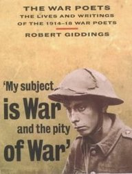 The War Poets : The Lives and Writings of the 1914-18 War Poets: robert ...