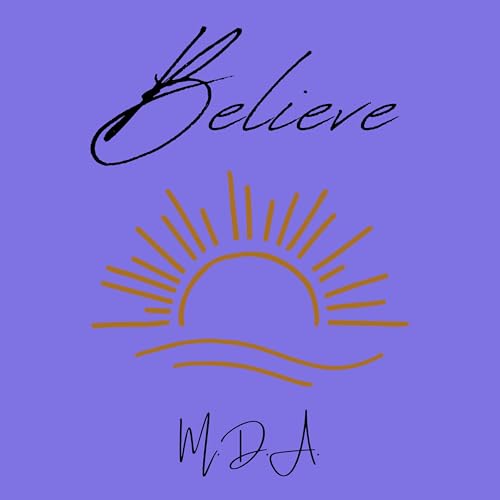 Believe by M.D.A. on Amazon Prime Music
