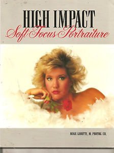 High impact: Soft Focus Portraiture: Libutti, Mike: Amazon.com: Books