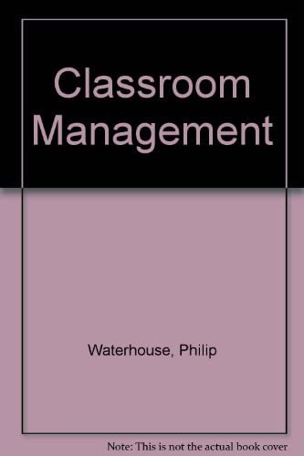 Classroom Management: Philip Waterhouse: 9781855390041: Amazon.com: Books