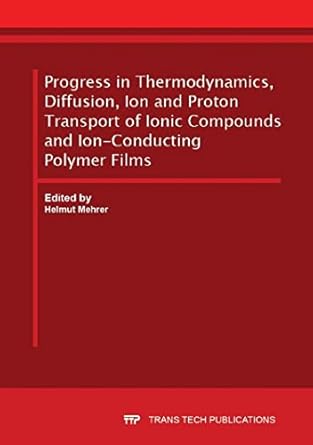 Progress in Thermodynamics, Diffusion, Ion and Proton Transport of Ionic Compounds and Ion ...