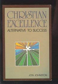 Christian Excellence: Johnston, Jon: 9780834111523: Amazon.com: Books