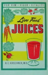 Live Food Juices: For Vim, Vigor, Vitality, Long Life : Amazon.de: Bücher