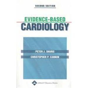 Evidence-Based Cardiology: Sharis, Peter J., Cannon, Christopher P., M ...