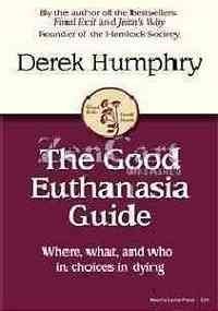 The Good Euthanasia Guide: Where, What & Who in Choices in Dying ...