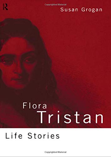 Amazon.com: Flora Tristan: Life Stories: 9780415049627: Grogan, Susan ...