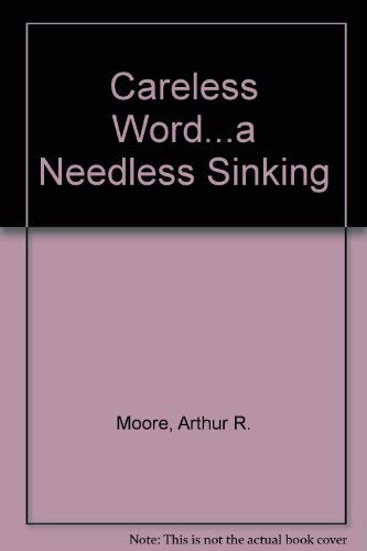 Careless Word...a Needless Sinking: Arthur R. Moore: 9789997778468 ...