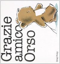 Grazie amico orso: Greg Foley: 9788880334859: Books - Amazon.ca