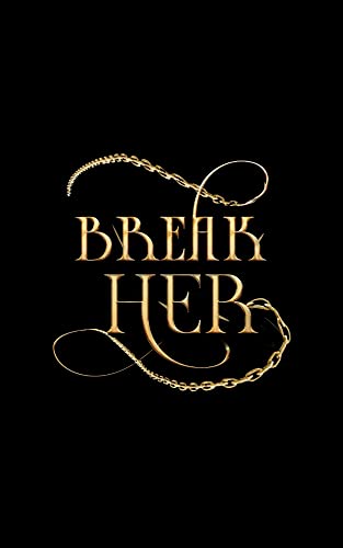 Break Her: A Dark Beauty and the Beast Fantasy Romance - Kindle edition ...