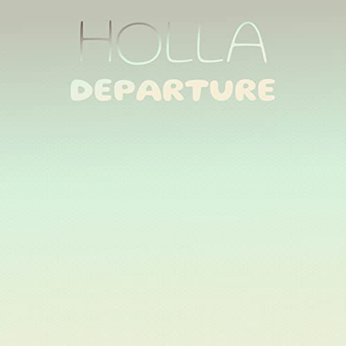 Play Holla Departure by VARIOUS ARTISTS on Amazon Music