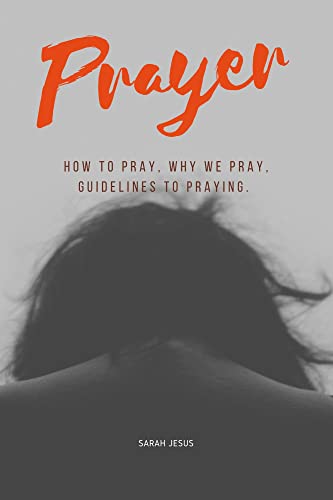 Amazon.com: Prayers.: How to pray, why we pray, guidelines to praying ...