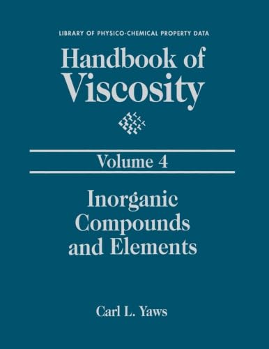 Handbook Of Viscosity: Volume 4: Inorganic Compounds And Elements: Yaws ...