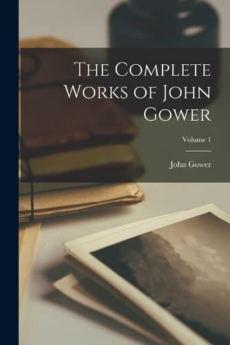 Amazon.com: The Complete Works of John Gower; Volume 1: 9781016713078 ...