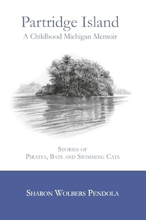 Partridge Island: A Childhood Michigan Memoir: Wolbers Pendola, Sharon ...