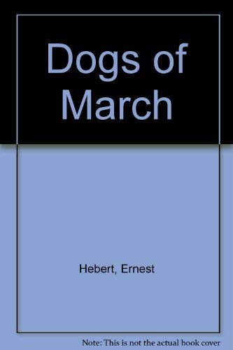 Dogs of March: Hebert, Ernest: 9780893661441: Amazon.com: Books