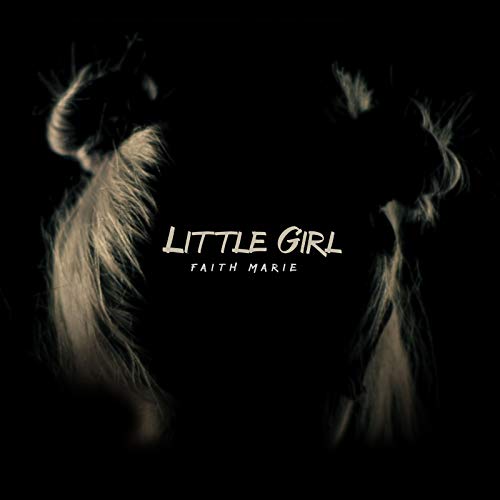Play Little Girl by Faith Marie on Amazon Music