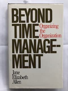 Beyond Time Management: Organizing the Organization: Allen, Jane ...