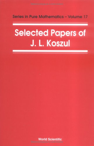 SELECTED PAPERS OF J L KOSZUL (Pure Mathematics) (French and English ...