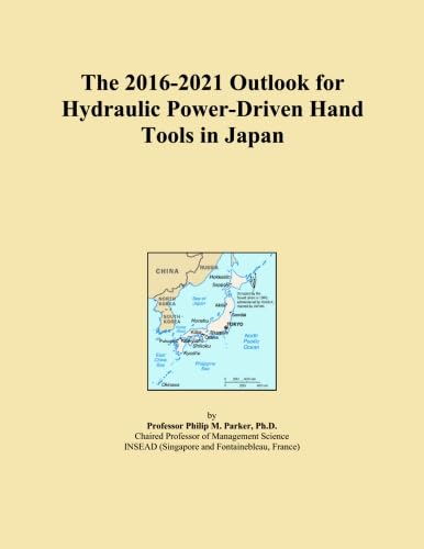 The 2016-2021 Outlook for Hydraulic Power-Driven Hand Tools in Japan ...