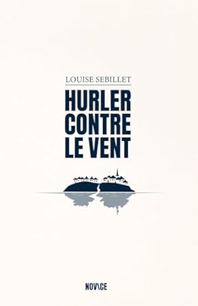 Hurler contre le vent: Sebillet, Louise: 9782492301353: Amazon.com: Books