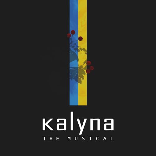 Écouter Kalyna: The Musical (Original Demo Cast Recording) de Kalyna ...
