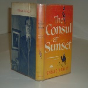 THE CONSUL AT SUNSET By GERALD HANLEY 1951 First Printing: Gerald ...