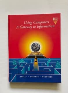 Using Computers: A Gateway to Information: Gary B. Shelly ...