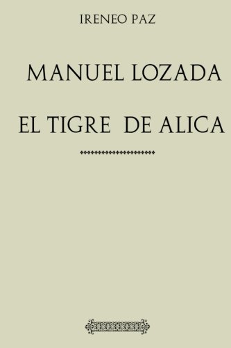 Colección Ireneo Paz. Manuel Lozada. El tigre de Alica (Spanish Edition)