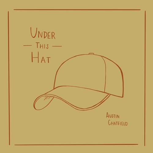 Amazon.com: Under This Hat : Austin Chatfield: Digital Music