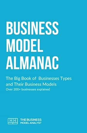 Business Models Almanac: The Big Book of Businesses Types and Their ...