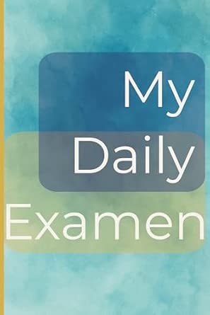 My Daily Examen: A 120-Day Journal for Practicing the Daily Examen ...