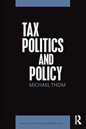 Tax Politics and Policy (Politics of American Public Policy): Thom ...