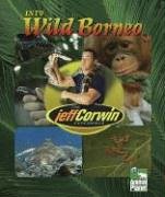 Into Wild Borneo (Jeff Corwin Experience) : Corwin, Jeff, Pascoe ...