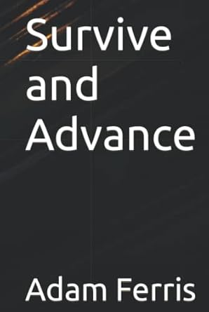 Amazon.com: Survive and Advance: 9798987291511: Ferris, Adam J: Books