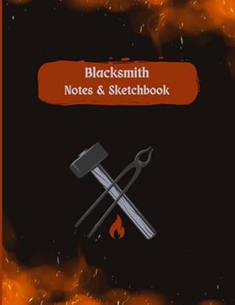 Blacksmith Notes & Sketchbook: Large 8.5 x 11 in Paperback Journal ...