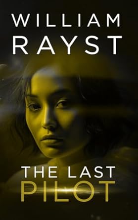 Amazon.com: The Last Pilot eBook : Rayst, William: Kindle Store