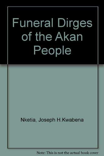 Funeral dirges of the Akan people: Nketia, J. H. Kwabena: 9780837127576 ...