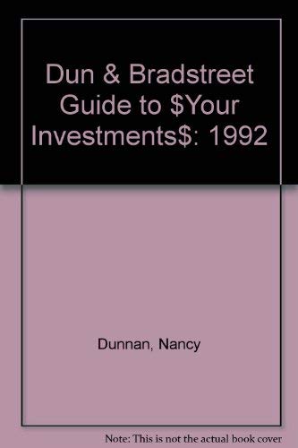 Dun & Bradstreet Guide to $Your Investments$: 1992: Nancy Dunnan ...