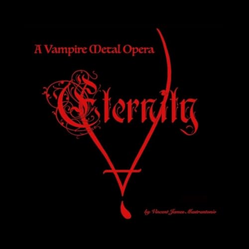 Play ETERNITY-A Vampire Metal Opera by Vincent James Mastrantonio on ...