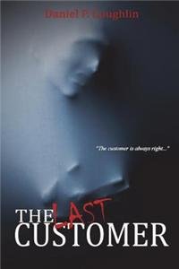 The Last Customer: Daniel P. Coughlin: 9781939769596: Amazon.com: Books