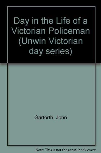 A day in the life of a Victorian policeman (Unwin Victorian day series ...