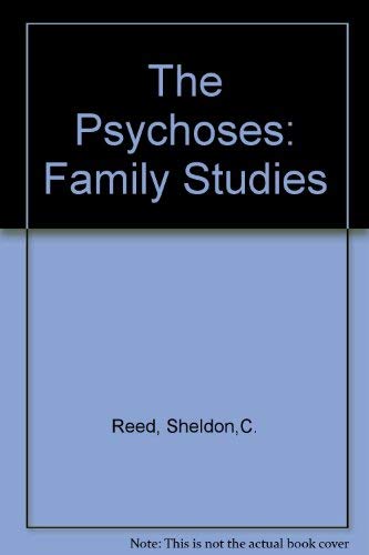 The Psychoses: family studies: Sheldon C. Reed, Carl Hartley, V. Elving ...