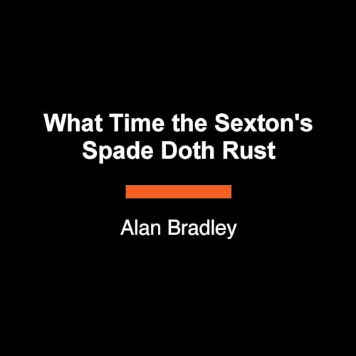 Amazon.com: What Time the Sexton's Spade Doth Rust: A Flavia de Luce ...
