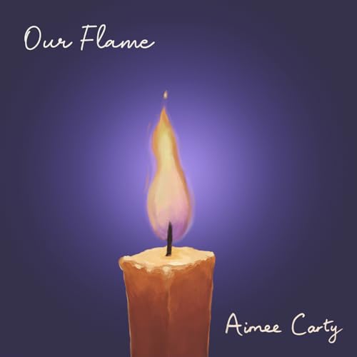 Our Flame by Aimee Carty on Amazon Music - Amazon.co.uk
