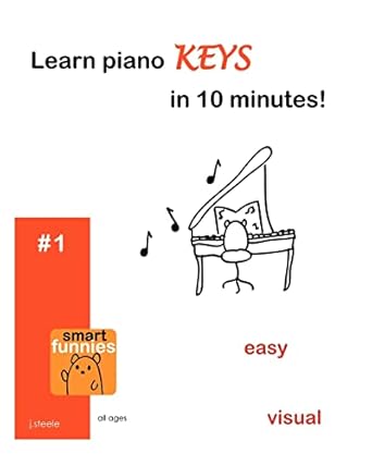 Learn piano KEYS in 10 minutes!: Steele, J, Steele, Jasmine ...